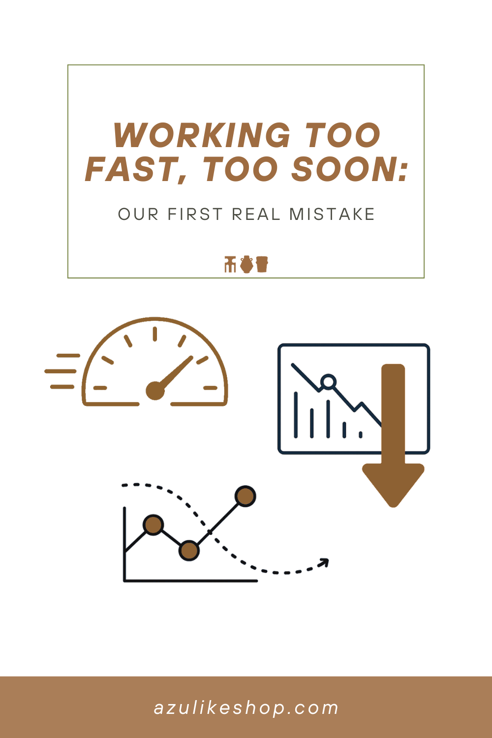 Working Too Fast, Too Soon: Our First Real Mistake – Azulike